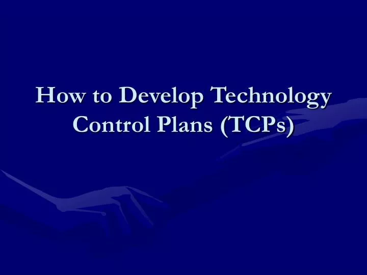 PPT - How to Develop Technology Control Plans (TCPs) PowerPoint ...