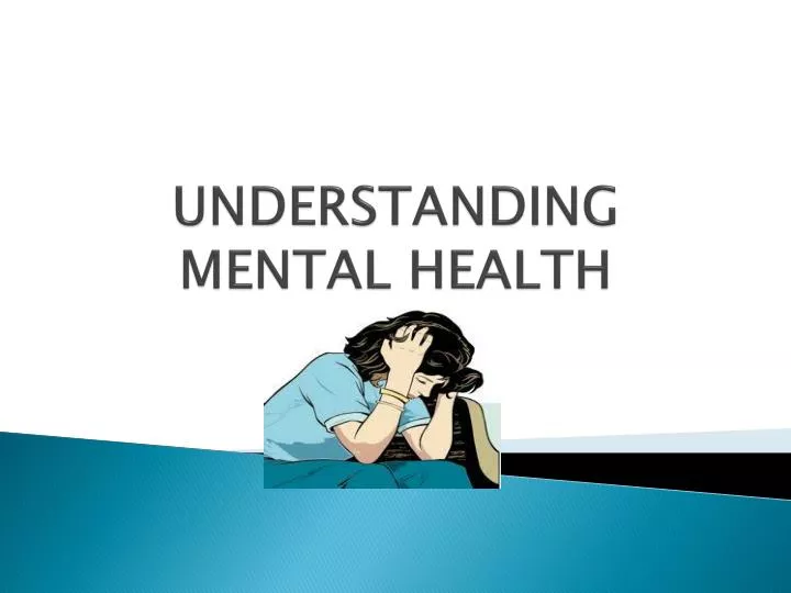 PPT - UNDERSTANDING MENTAL HEALTH PowerPoint Presentation, free ... PPT - UNDERSTANDING MENTAL HEALTH PowerPoint Presentation, free ...