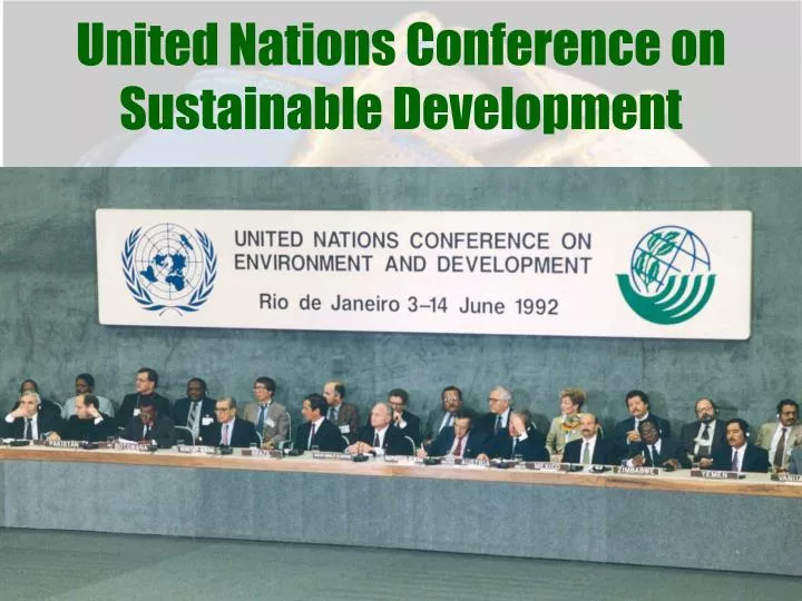 PPT - United Nations Conference on Sustainable Development PowerPoint ...
