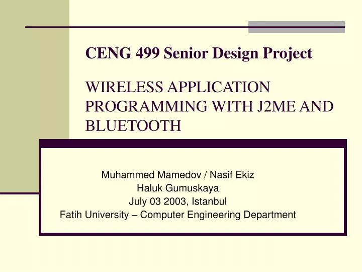 PPT - CENG 499 Senior Design Project WIRELESS APPLICATION PROGRAMMING WITH J2ME AND BLUETOOTH ...