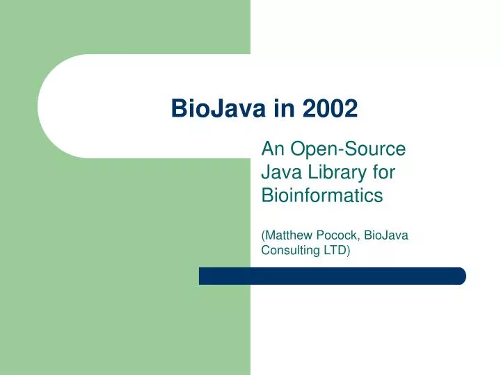PPT - BioJava in 2002 PowerPoint Presentation, free download - ID:4674074