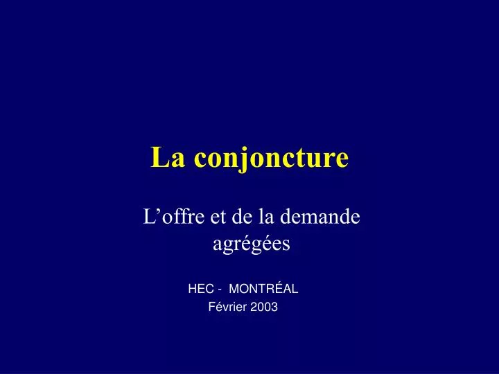 PPT - La conjoncture PowerPoint Presentation, free download - ID:4675570