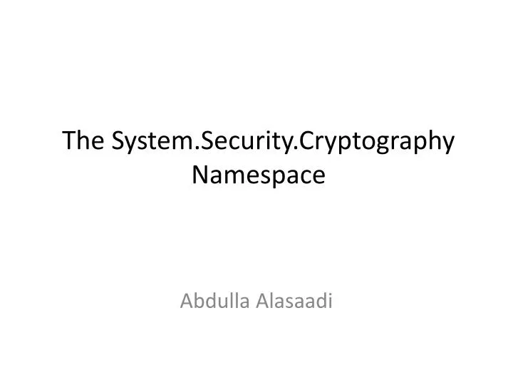 PPT - The System.Security.Cryptography Namespace PowerPoint ... PPT - The System.Security.Cryptography Namespace PowerPoint ...