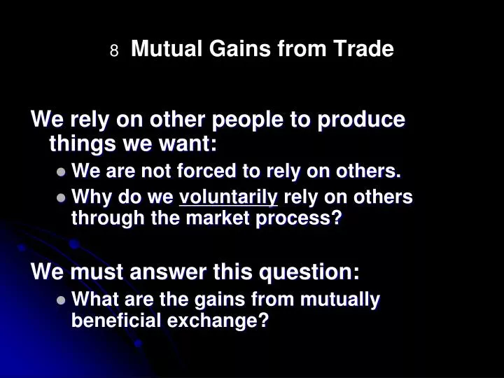 PPT - 8 Mutual Gains from Trade PowerPoint Presentation, free download ...