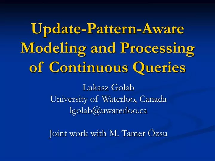 Ppt Update Pattern Aware Modeling And Processing Of Continuous Queries Powerpoint Presentation