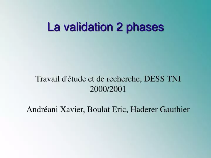 PPT - La validation 2 phases PowerPoint Presentation, free download ...