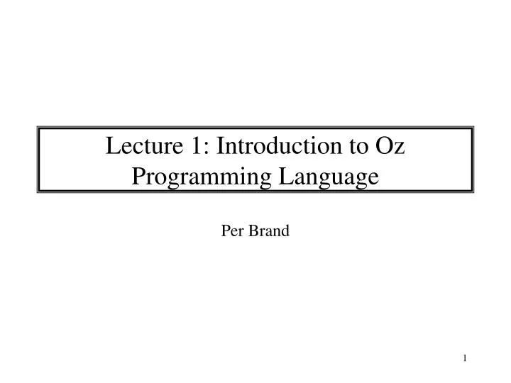 PPT - Lecture 1: Introduction to Oz Programming Language PowerPoint Presentation - ID:4677352