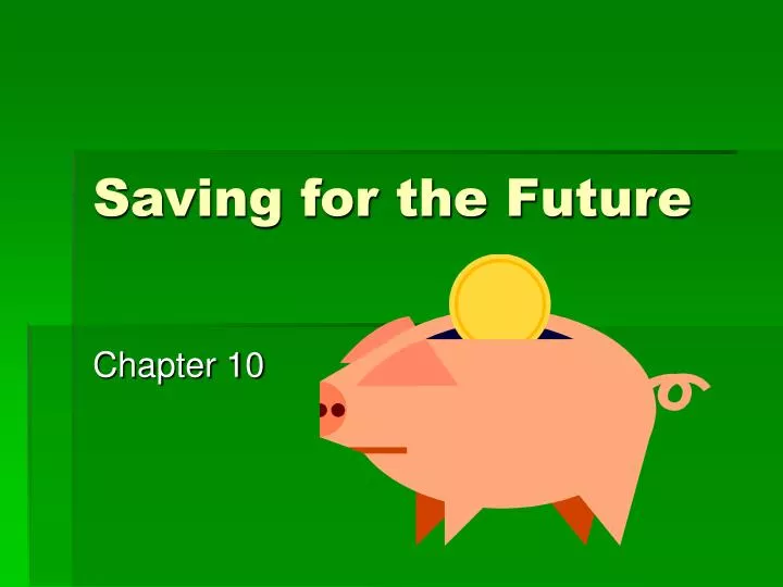 PPT - Saving for the Future PowerPoint Presentation, free download - ID ...