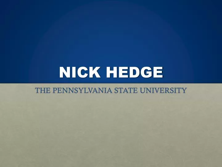 PPT - NICK HEDGE PowerPoint Presentation, free download - ID:4678595