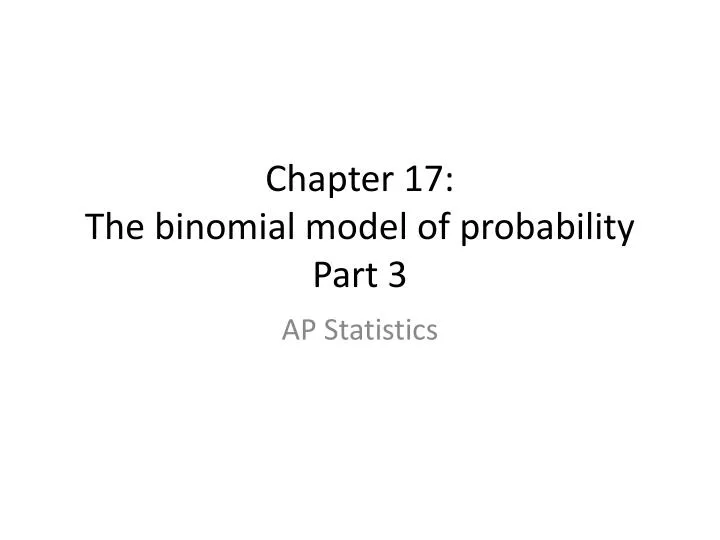 PPT - Chapter 17: The binomial model of probability Part 3 PowerPoint ...