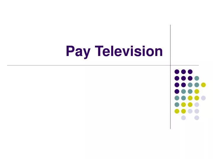 PPT - Pay Television PowerPoint Presentation, free download - ID:4681185
