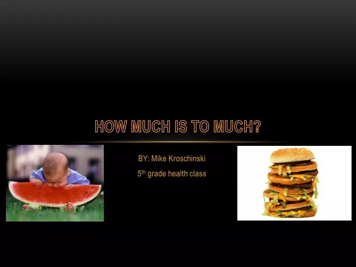 PPT - How Much is to Much? PowerPoint Presentation, free download - ID ...