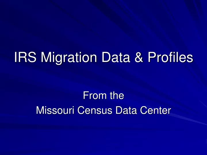 PPT - IRS Migration Data & Profiles PowerPoint Presentation, free ...