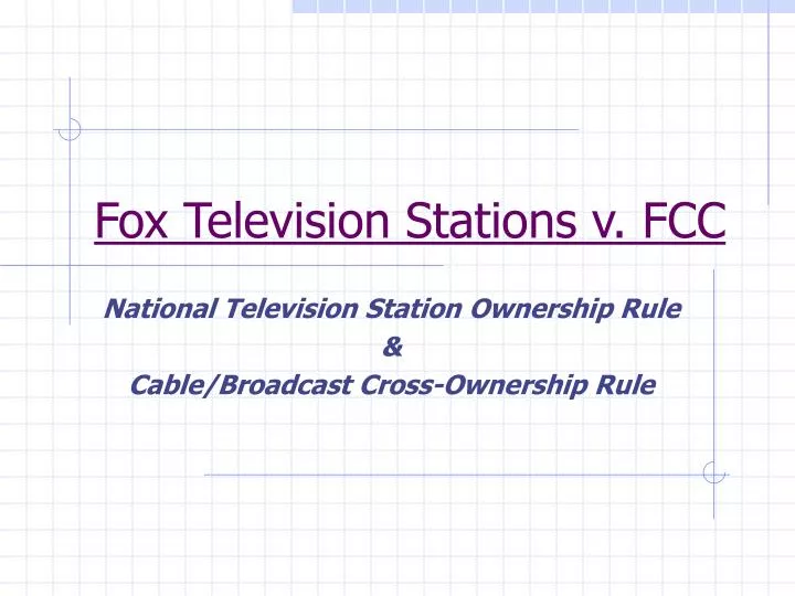 PPT - Fox Television Stations v. FCC PowerPoint Presentation, free ...