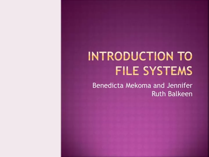 PPT - Introduction to File Systems PowerPoint Presentation, free ...