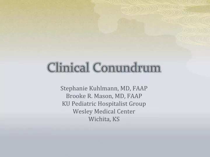 PPT - Clinical Conundrum PowerPoint Presentation, free download - ID ...