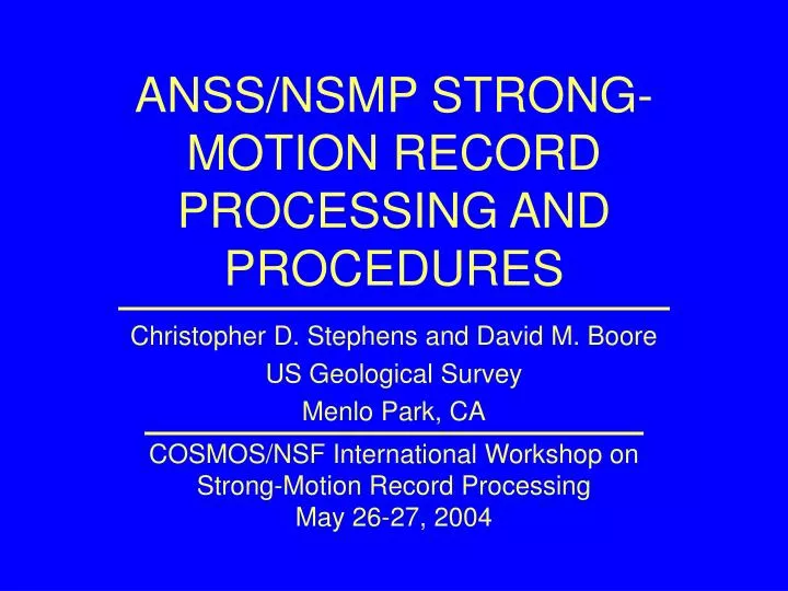 PPT - ANSS/NSMP STRONG-MOTION RECORD PROCESSING AND PROCEDURES ...