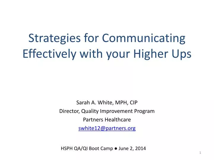 PPT - Strategies for Communicating Effectively with your Higher Ups ...