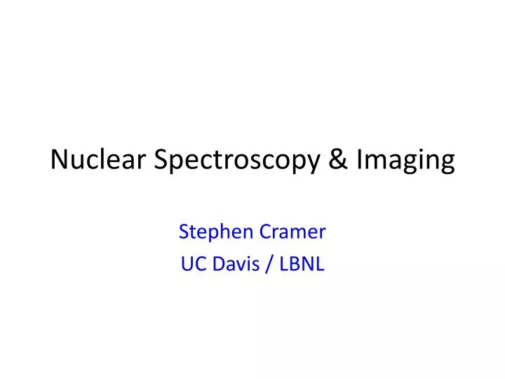 PPT - Nuclear Spectroscopy & Imaging PowerPoint Presentation, free ...