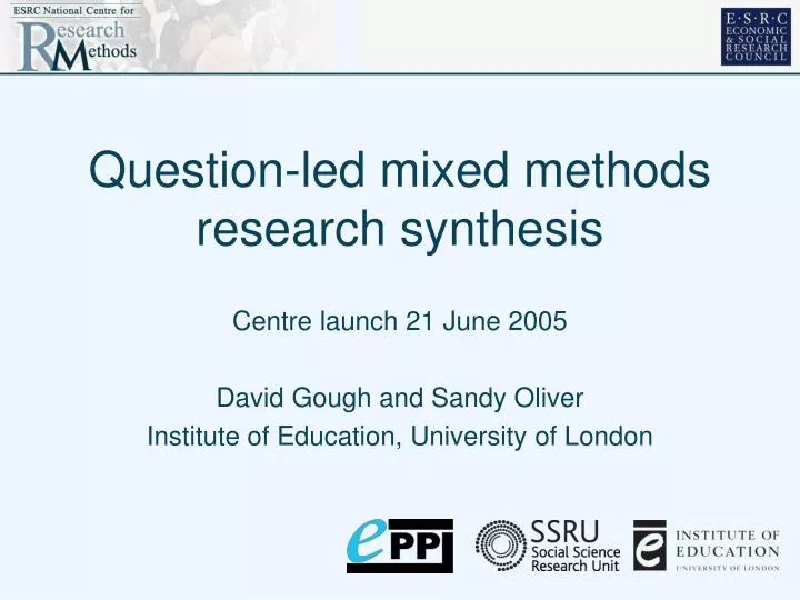 PPT - Question-led mixed methods research synthesis PowerPoint ...