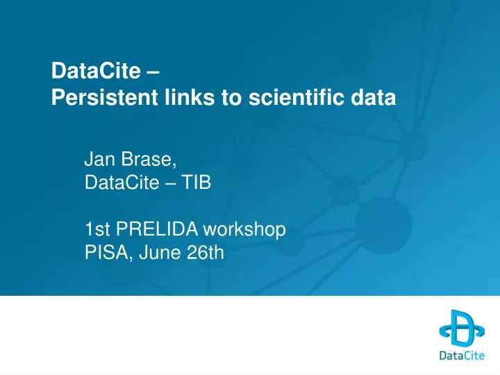 PPT - DataCite – Persistent links to scientific data PowerPoint ...