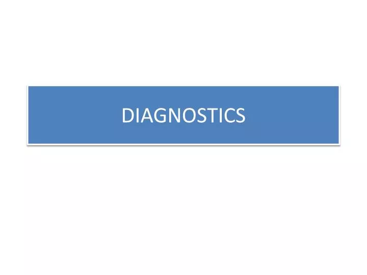 PPT - DIAGNOSTICS PowerPoint Presentation, free download - ID:4686432