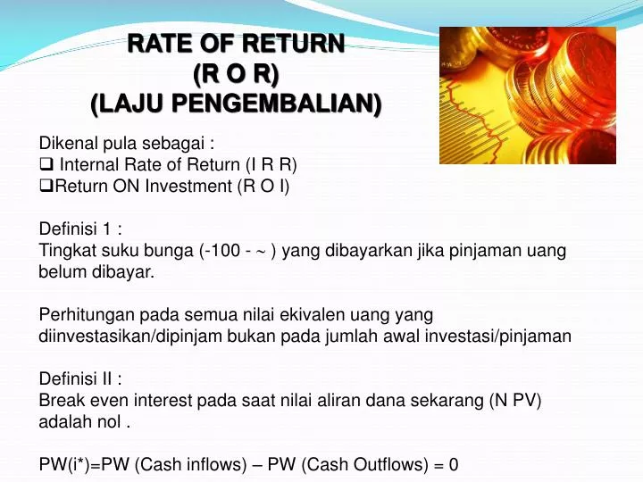 PPT - RATE OF RETURN (R O R) (LAJU PENGEMBALIAN) PowerPoint ...