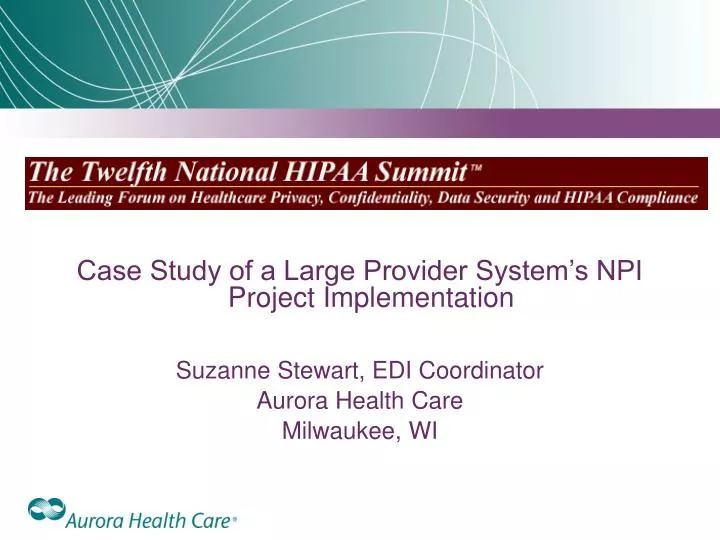 PPT - Case Study of a Large Provider System’s NPI Project ...