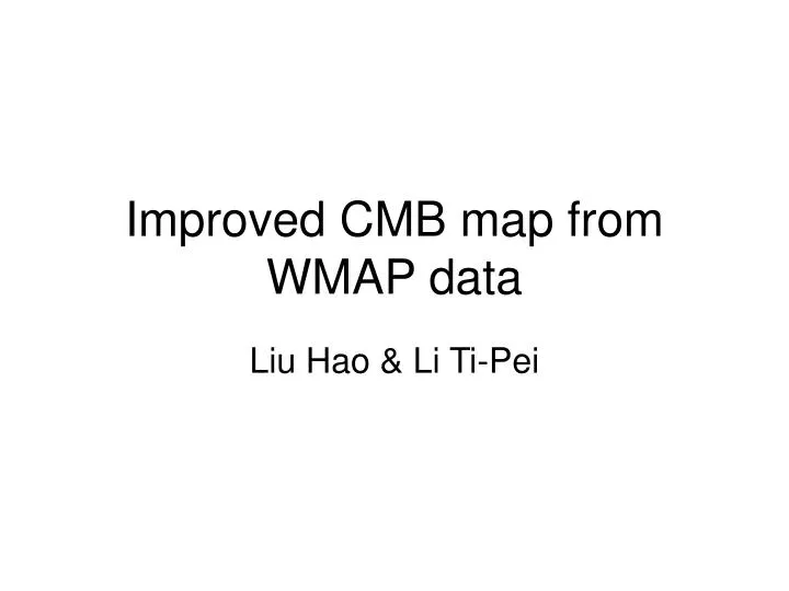 PPT - Improved CMB map from WMAP data PowerPoint Presentation, free ...