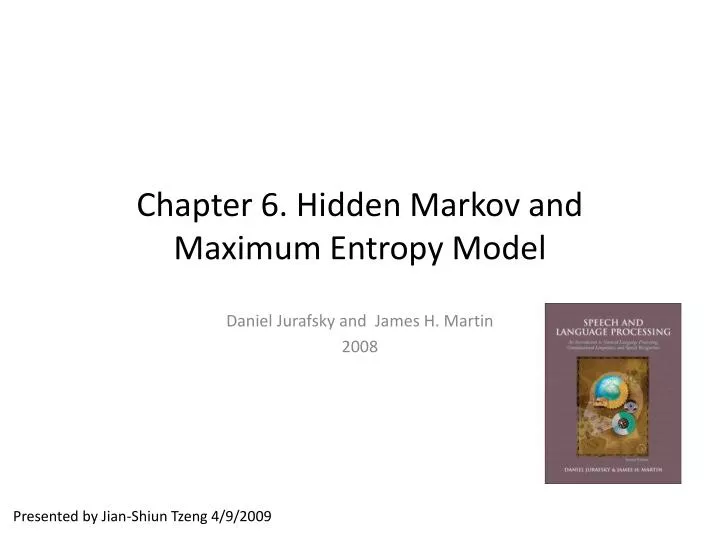 PPT - Chapter 6. Hidden Markov and Maximum Entropy Model PowerPoint ...