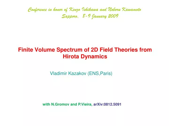 PPT - Finite Volume Spectrum of 2D Field Theories from Hirota Dynamics ...