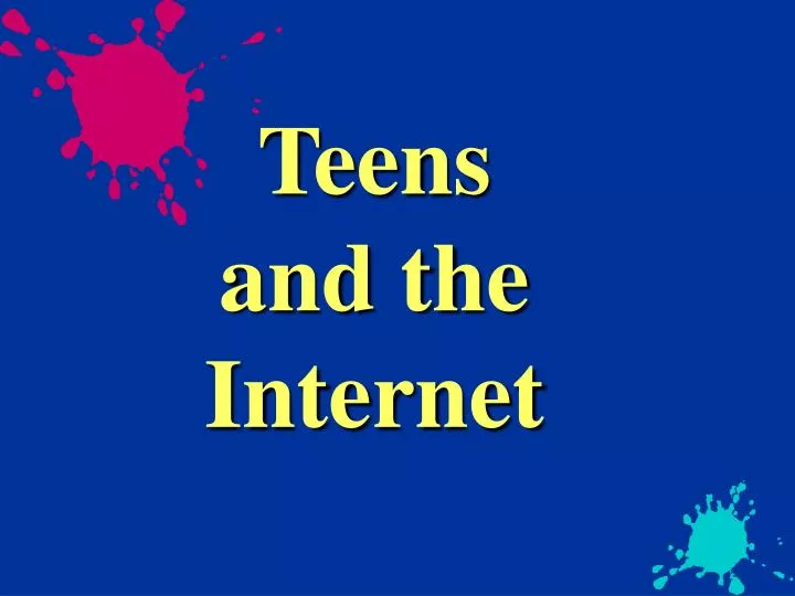 PPT - Teens and the Internet PowerPoint Presentation, free download ...