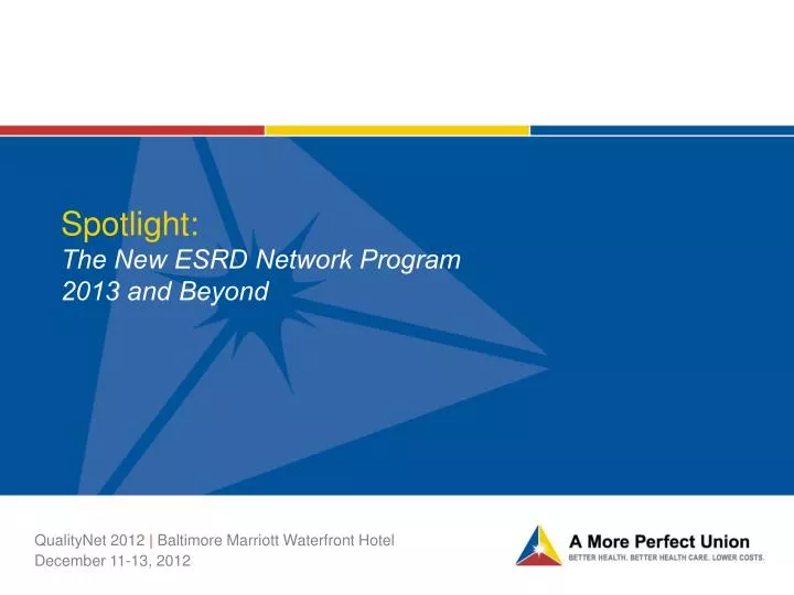 PPT - Spotlight: The New ESRD Network Program 2013 and Beyond ...