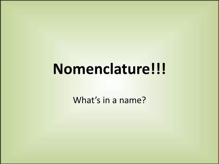 PPT - Nomenclature!!! PowerPoint Presentation, free download - ID:4693809