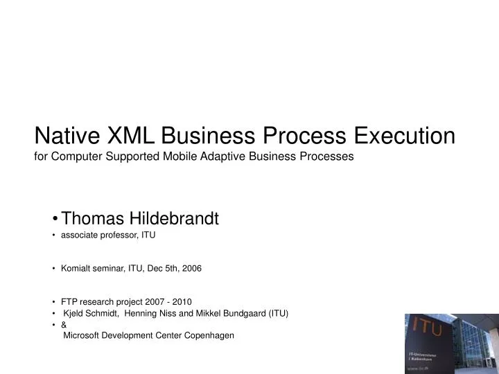 PPT - Native XML Business Process Execution for Computer Supported ...