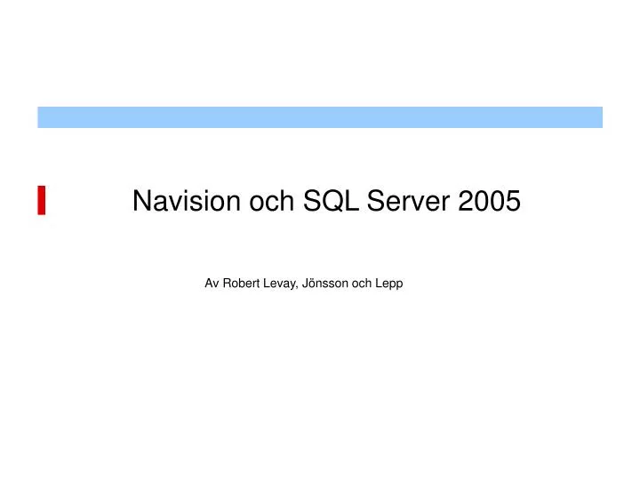 PPT - Navision och SQL Server 2005 PowerPoint Presentation, free ...