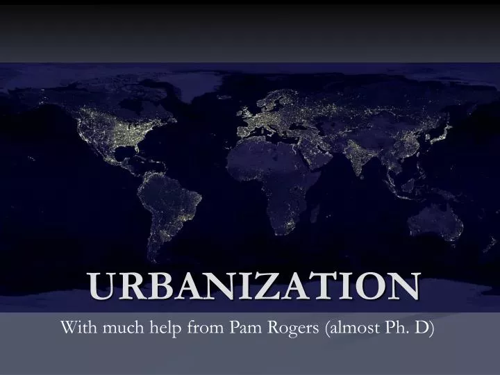 PPT - URBANIZATION PowerPoint Presentation, free download - ID:4696285
