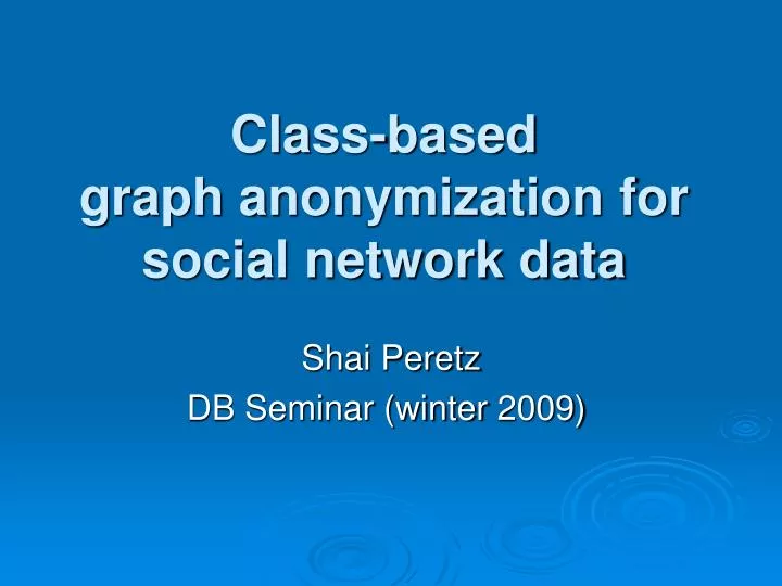PPT - Class-based graph anonymization for social network data ...