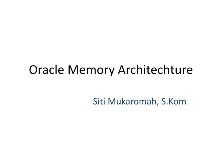 PPT - Oracle Memory Architechture PowerPoint Presentation, free ...