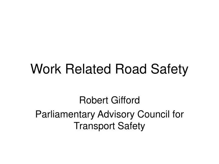 PPT - Work Related Road Safety PowerPoint Presentation, free download ...