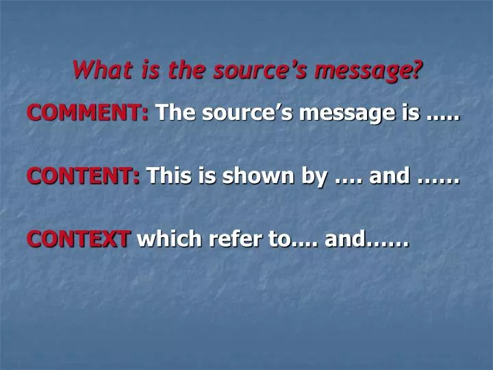 PPT - What is the source’s message? PowerPoint Presentation, free ...