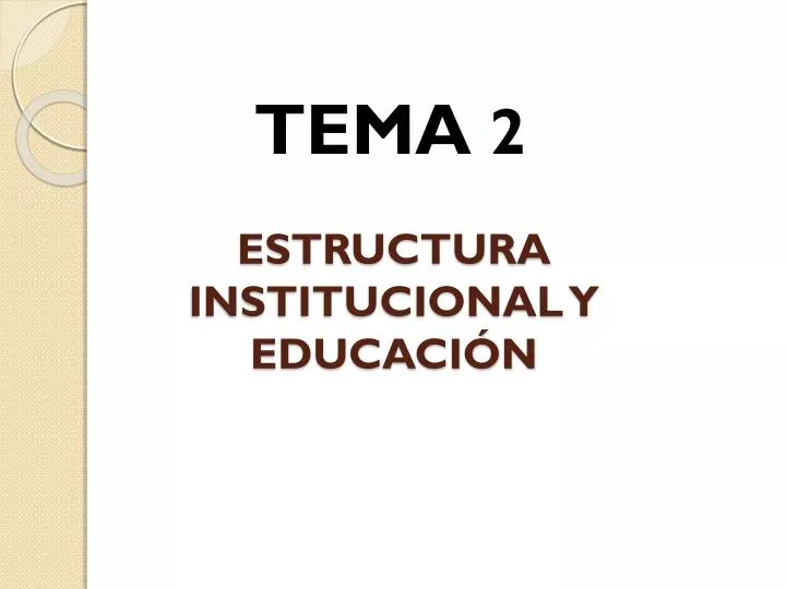 PPT - ESTRUCTURA INSTITUCIONAL Y EDUCACIÓN PowerPoint Presentation ...