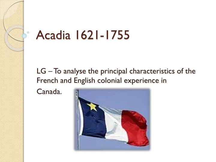 PPT - Acadia 1621-1755 PowerPoint Presentation, free download - ID:4699258