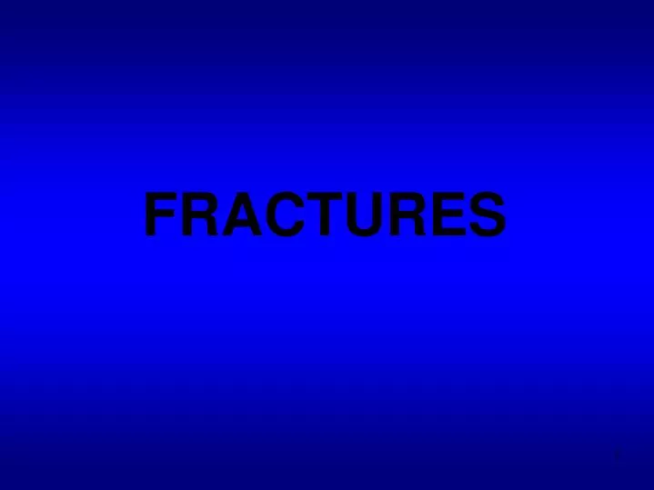 PPT - FRACTURES PowerPoint Presentation, free download - ID:4699500