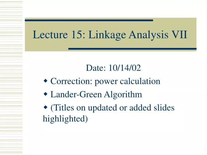 PPT - Lecture 15: Linkage Analysis VII PowerPoint Presentation, free ...