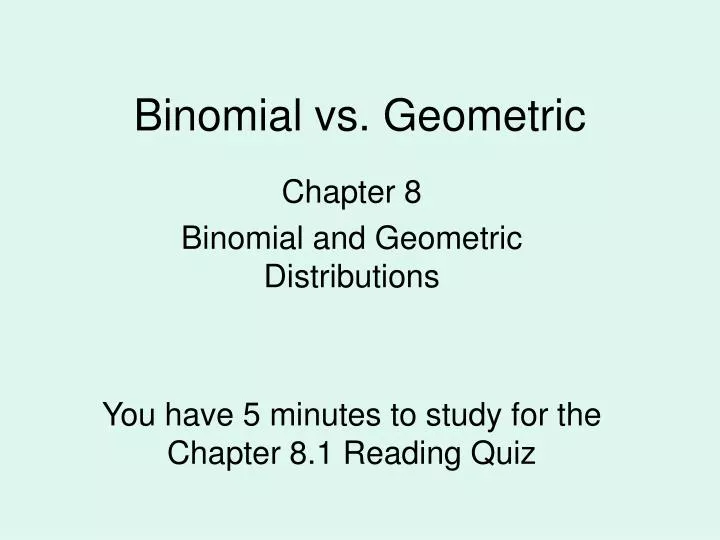 PPT - Binomial vs. Geometric PowerPoint Presentation, free download ... PPT - Binomial vs. Geometric PowerPoint Presentation, free download ...