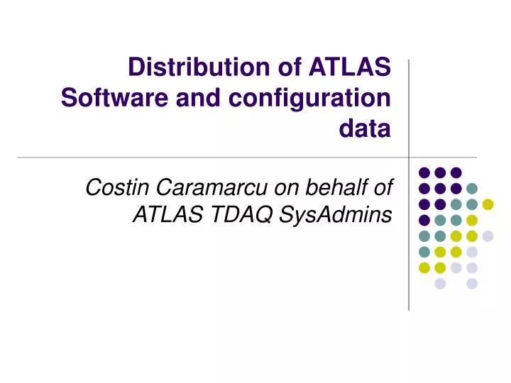PPT - Distribution of ATLAS Software and configuration data PowerPoint ... PPT - Distribution of ATLAS Software and configuration data PowerPoint ...