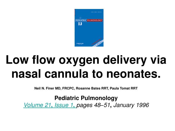 PPT - The Delivery of Low Flow Oxygen in Neonates (made interesting ...