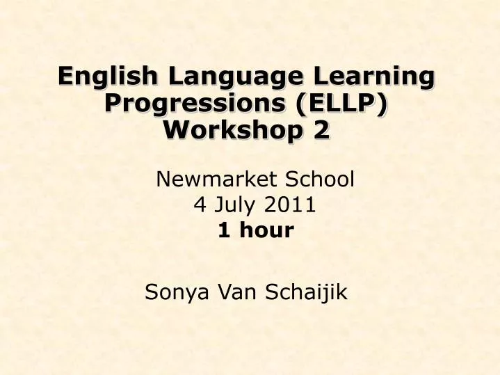 PPT - English Language Learning Progressions (ELLP) Workshop 2 ...