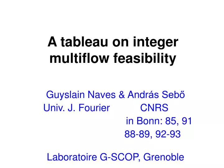 PPT - A tableau on integer multiflow feasibility PowerPoint ...